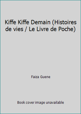 Kiffe Kiffe Demain (Histoires de vies / Le Livre de Poche) by Faiza ...