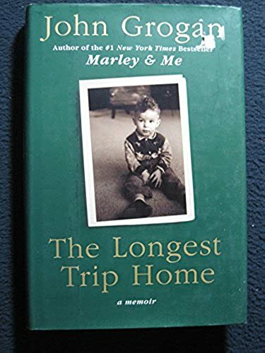 The Longest Trip Home: A Memoir [Hardcover] [Oct 21, 2008] Grogan, John ...