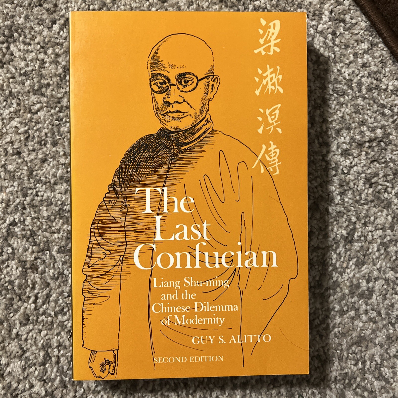The Last Confucian Liang Shu-ming and the Chinese Dilemma of Mod ...