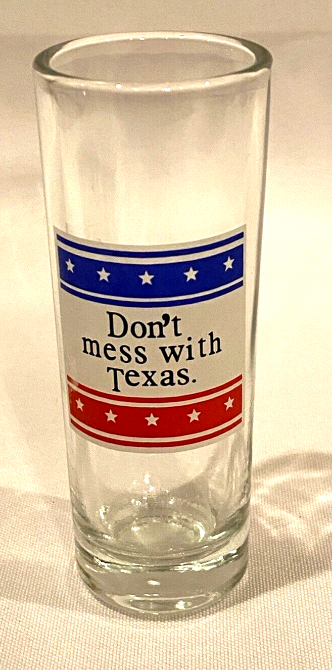 4" TALL TEXAS shot glass Don’t Mess With Texas - Red, White, and Blue ...