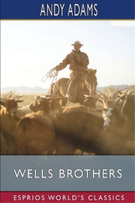 Andy Adams Wells Brothers (Esprios Classics) (Poche) | eBay