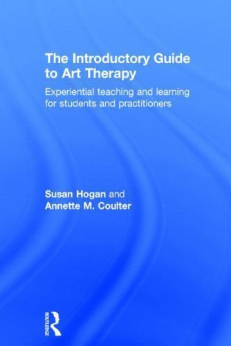 Introductory Guide to Art Therapy : Experiential Teaching and Learning ...