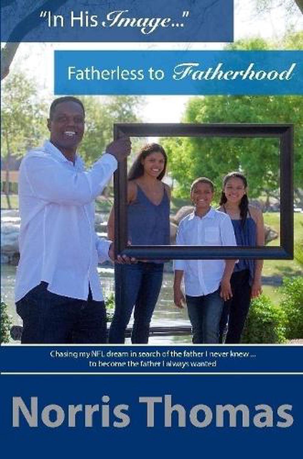 "In His Image"...Fatherless to Fatherhood by Norris Thomas (English ...