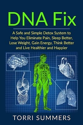 DNA Fix Safe Simple Detox System Help You Eliminate Pai by Summers ...