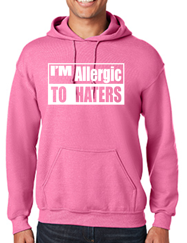 I'm Allergic to Haters Pink Hoodie | eBay