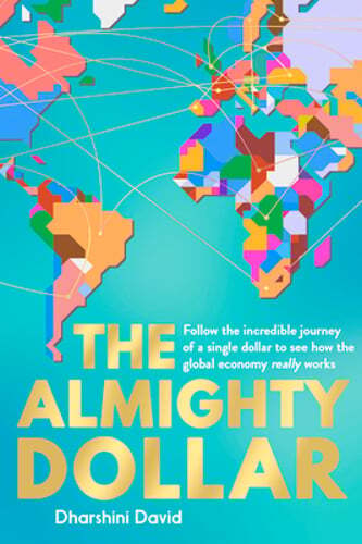 The Almighty Dollar: Follow the Incredible Journey of a Single Dollar to See How 9781783963980| eBay