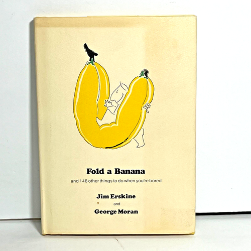 Fold a Banana and 146 other things to do When Youre Bored Jim Erskine ...