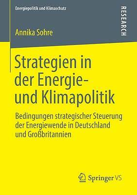 Strategien in Der Energie- Und Klimapolitik: Bedingungen Strategischer Steuerung Der ...
