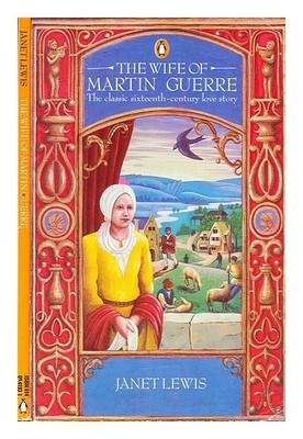 LEWIS, JANET (B. 1899) The wife of Martin Guerre / [by] Janet Lewis ...