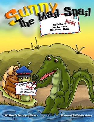SUNNY THE MAIL SNAIL: AFRICA (JOE CROCODILE, AFRICA) By Wendy Lattimore ...
