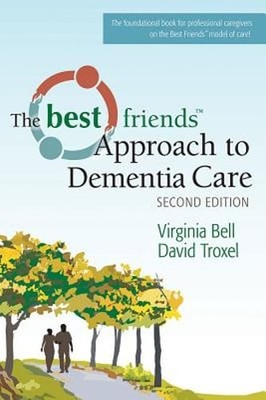 The Best Friends Approach to Dementia Care by MSW Bell, Virginia: New ...