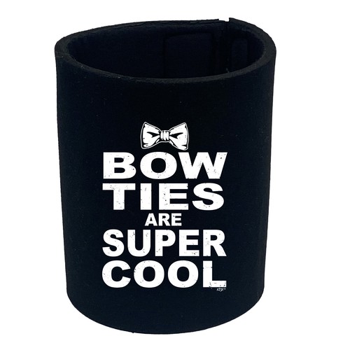 Bow Ties Are Super Cool - Funny Can Bottle Stubbie Novelty Gift Stubby ...