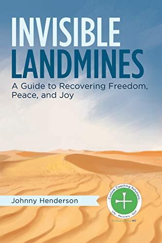 Invisible Landmines: A Guide to Recovering Freedom, Peace, and Joy ...