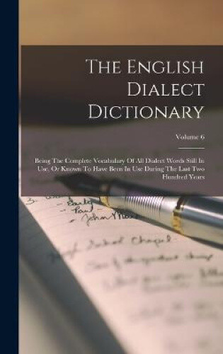 The English Dialect Dictionary: Being The Complete Vocabulary Of All ...