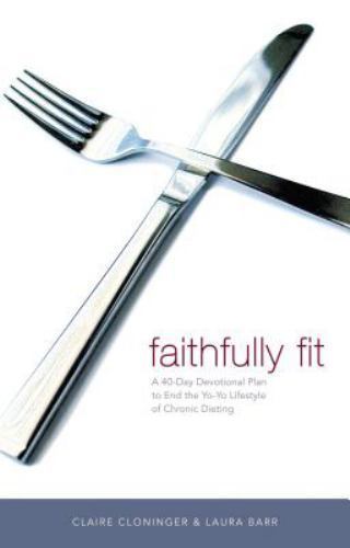 Faithfully Fit by Laura Barr and Claire Cloninger (2006, Trade ...