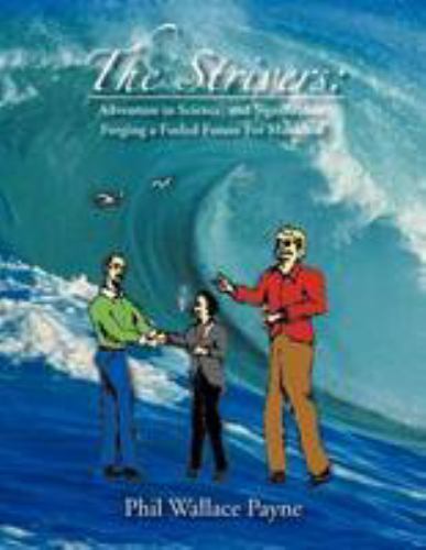 The Strivers : Adventure in Science, and Significance Forging a Fueled ...