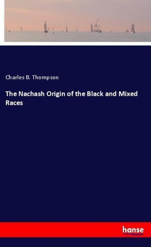 Charles B. Thompson | The Nachash Origin of the Black and Mixed Races ...