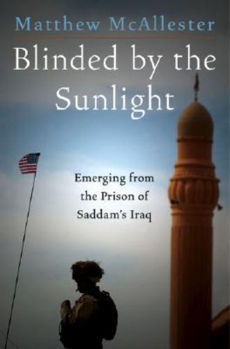 Blinded by the Sunlight : Emerging from the Prison of Saddam's Iraq by ...