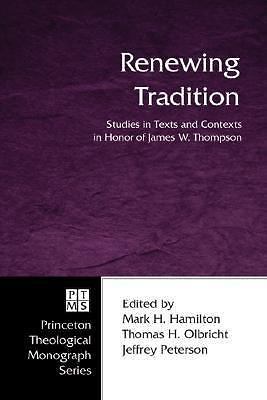 Renewing Tradition : Studies in Texts and Contexts in Honor of James W ...