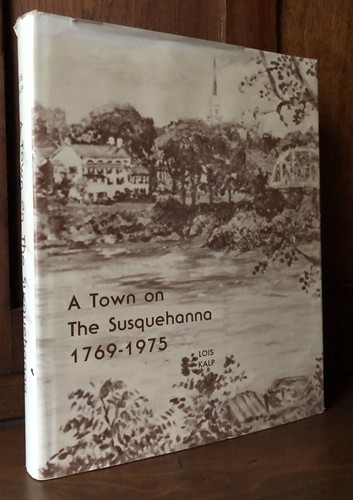 Lois Kalp / A Town on The Susquehanna 1769-1975 Lewisburg PA Signed 1st ...