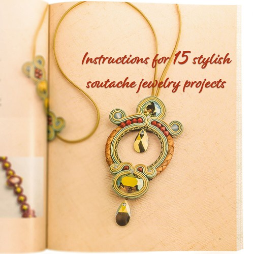 Sensational Soutache Jewelry Making Craft Book - 15 Illustrated DIY ...