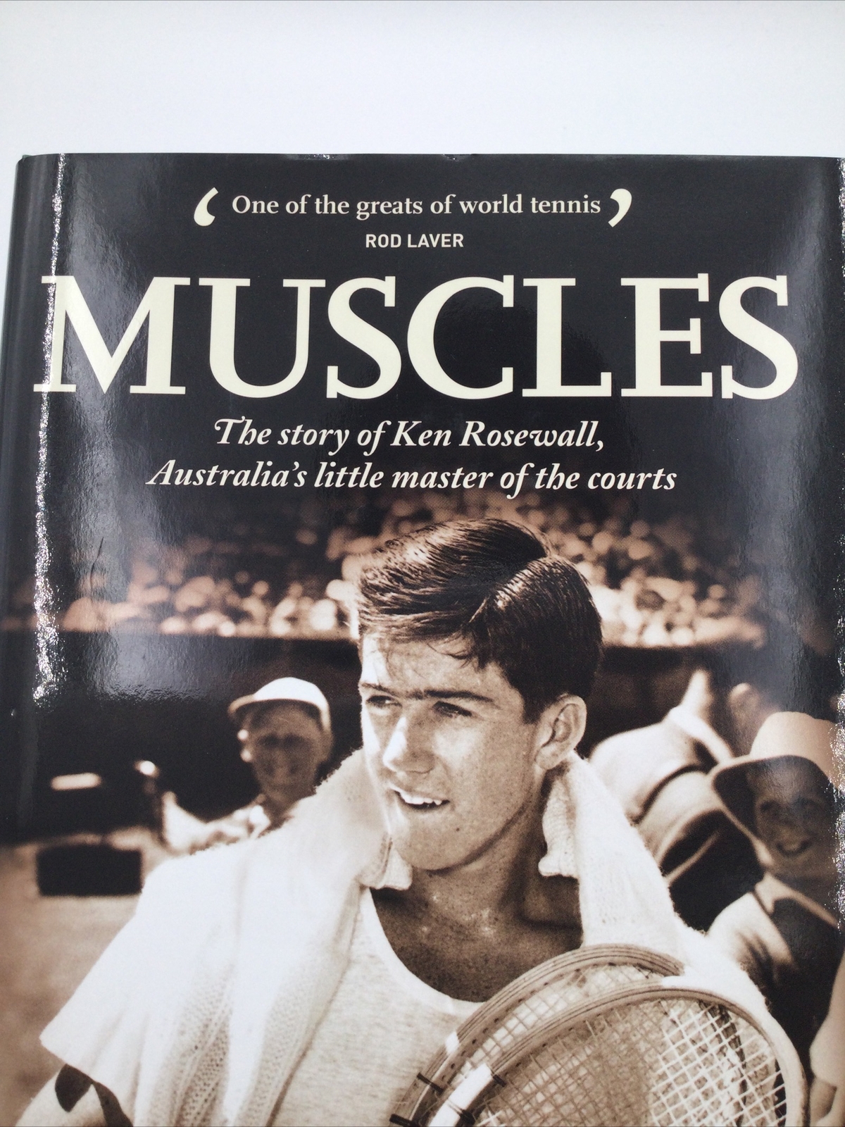 Muscles: The Story of Ken Rosewall by Richard Naughton, Ken Rosewall ...