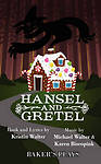 Hansel and Gretel by Michael Walter, Karen Biscopink and Kristin Walter ...