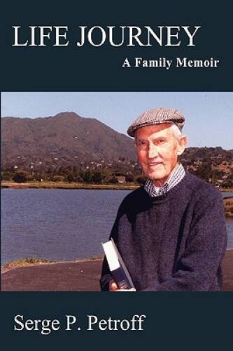 Life Journey: A Family Memoir - Paperback By Petroff, Serge P - GOOD ...