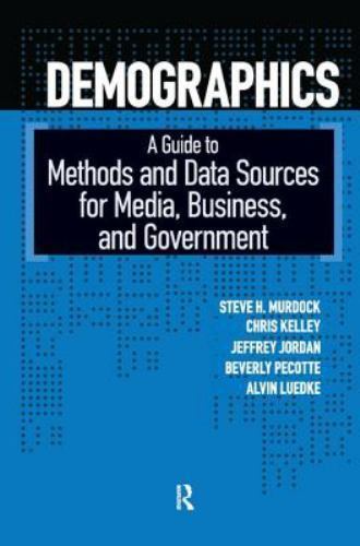 Demographics : A Guide to Methods and Data Sources for Media, Business ...