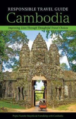 Responsible Travel Guide Cambodia: Improving Lives Through Thoughtful ...