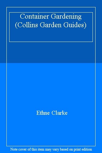 Container Gardening (Collins Garden Guides) By Ethne Clarke | eBay