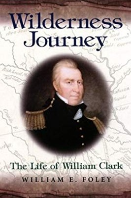 Wilderness Journey : The Life of William Clark Hardcover William ...