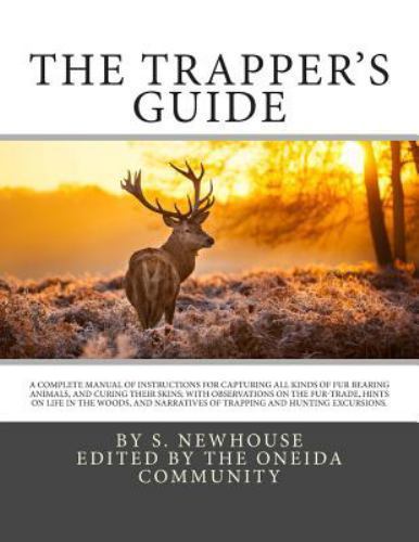 Trapper's Guide : A Complete Manual of Instructions for Capturing All ...