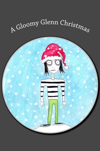 A Gloomy Glenn Christmas: Volume 2, Jordan 9781537234588 Fast Free ...