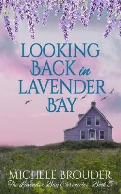 Michele Brouder Looking Back in Lavender Bay (The Lavender Bay Chron ...