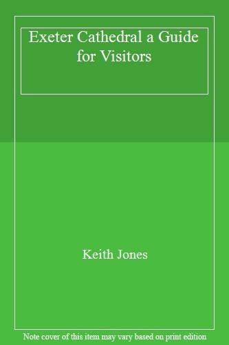 Exeter Cathedral a Guide for Visitors By Keith Jones | eBay