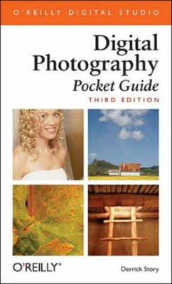 Digital Photography Pocket Guide (Pocket Referenc... by Derrick Story ...