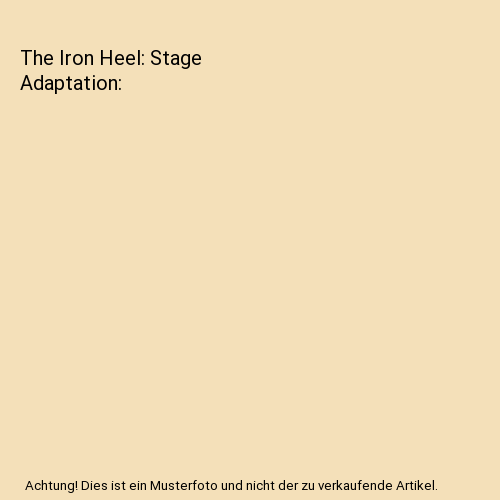The Iron Heel: Stage Adaptation | eBay