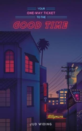 Your One-Way Ticket To The Good Time - Paperback By Widing, Jud - GOOD ...