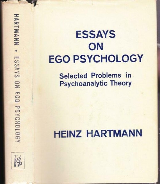 Essays on Ego Psychology : Selected Problems in Psychoanalytic Theory ...