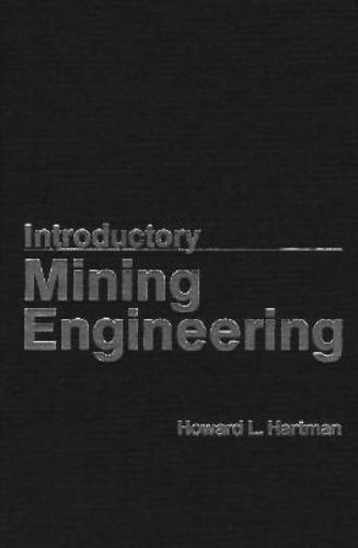 Introductory Mining Engineering by Howard L. Hartman (1987, Hardcover ...