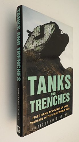 TANKS AND TRENCHES: FIRST HAND ACCOUNTS OF TANK WARFARE IN THE | eBay