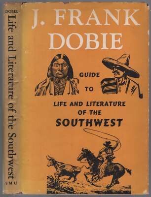 J Frank DOBIE / Guide to Life and Literature of the Southwest 1952 | eBay