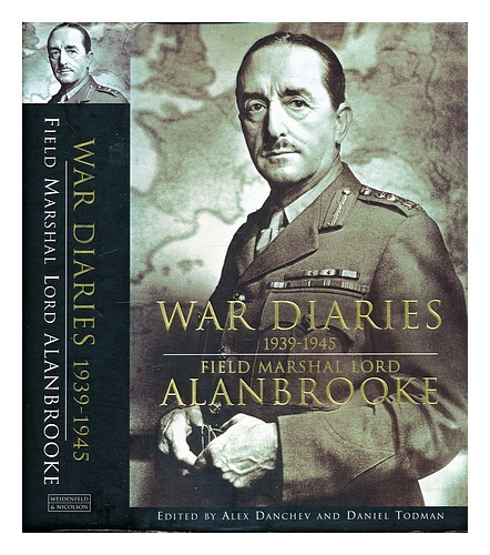 DANCHEV, ALEX. TODMAN, DAN War diaries, 1939-1945 : the diaries of ...