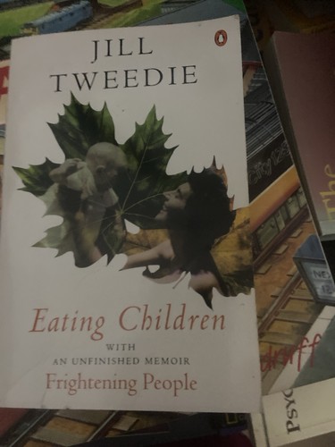 Eating Children Jill Tweedie 1994 Penguin Memoir Biography Feminist ...