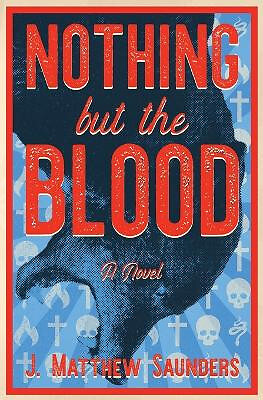 Nothing but the Blood By J Matthew Saunders - New Copy - 9781732931374 | eBay UK