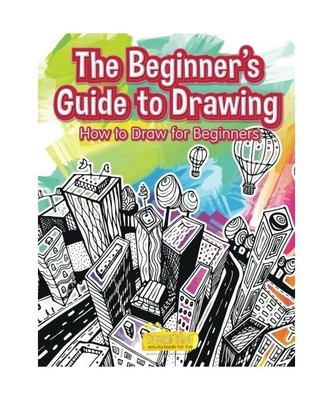 The Beginner's Guide to Drawing: How to Draw for Beginners, Smarter ...