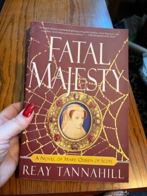 FATAL MAJESTY BY REAY TANNAHILL SOFT COVER A NOVEL OF MARY QUEEN OF ...