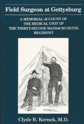 Field Surgeon at Gettysburg: A Memorial Account of the Medical Unit of ...