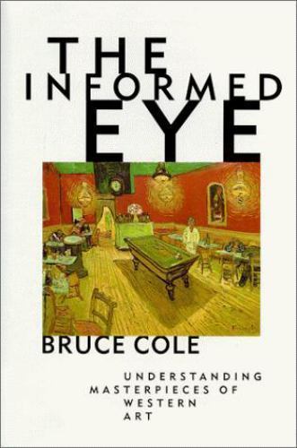 Informed Eye : Understanding Masterpieces of Western Art by Bruce Cole ...